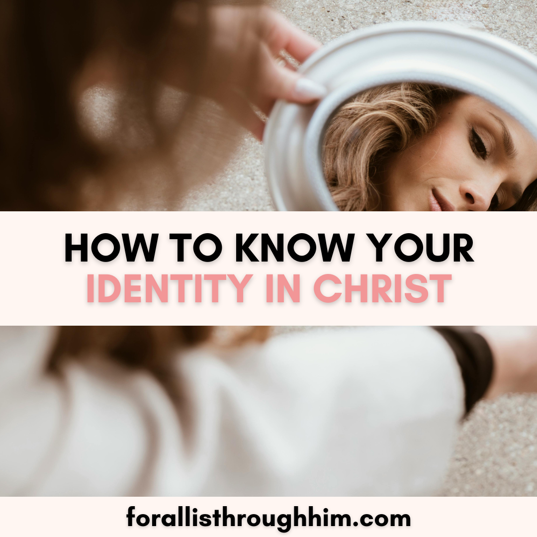 HOW TO KNOW YOUR IDENTITY IN CHRIST - For All Is Through Him